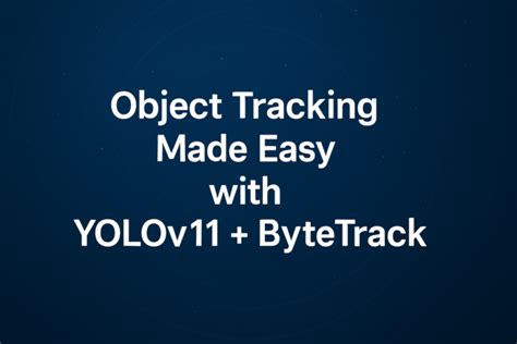 object tracking made easy with yolov11 bytetrack so development