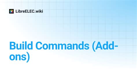 Build Commands Add Ons LibreELEC Wiki