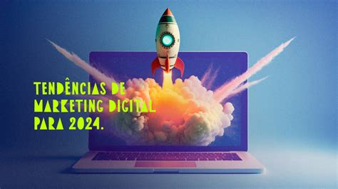 Tendências De Marketing Digital Para 2024