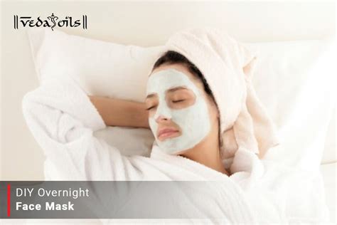 10 Homemade Overnight Face Mask For Glowing Skin Vedaoils