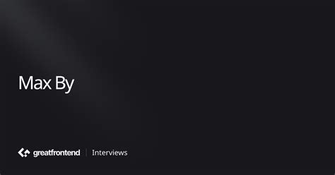 Max By Javascript Interview Questions With Solutions