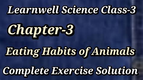 3 Eating Habits Of Animals Class 3 Learnwell Science Complete