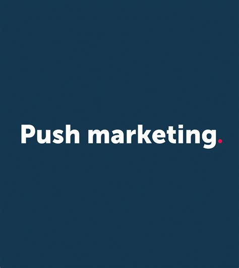 Push Vs Pull Marketing Understanding The Difference And How To Use