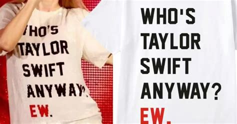 Who Is Taylor Swift Anyway Ew Slogan Beyaz T Shirt