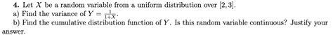 Solved Let X Be ﻿a Random Variable From A Uniform