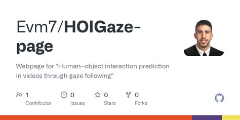 Github Evm7hoigaze Page Webpage For Humanobject Interaction Prediction In Videos Through