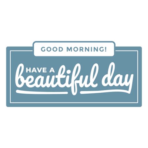 Diseño Png Y Svg De Buenos Días Que Tengas Un Hermoso Día Etiqueta