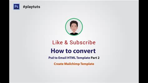 How To Convert Psd To Html Email Template Part 2 Mailchimp Youtube