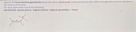 Solved Specify The Local Electron Geometries About The Atoms
