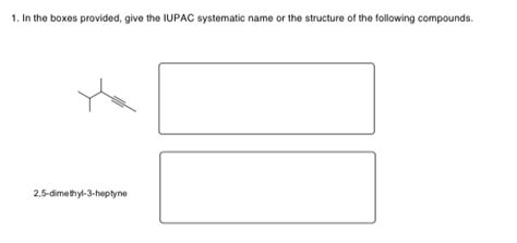 Solved 1 In The Boxes Provided Give The IUPAC Systematic Chegg Com