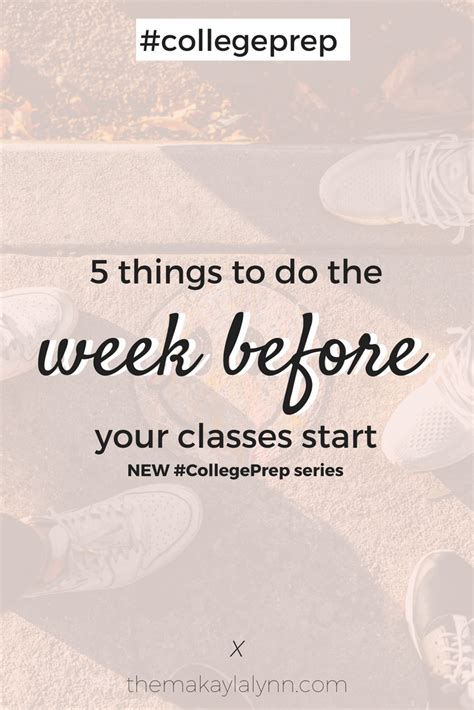 5 Things To Do One Week Before Classes Start Collegeprep Makayla Lynn