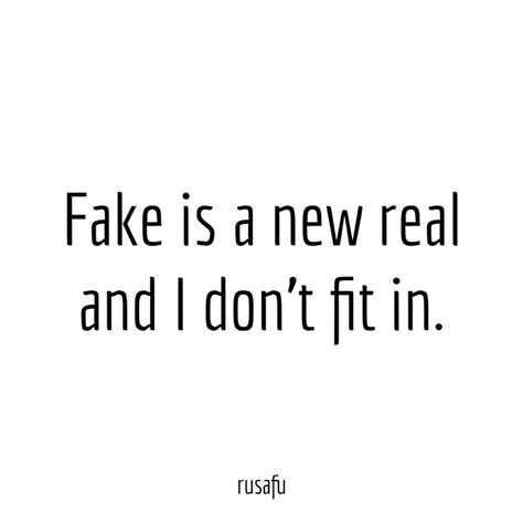 Fake Is A New Real Rusafu Quotes