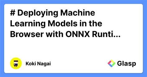 # Deploying Machine Learning Models in the Browser with ONNX Runtime and Cloudflare Workers | Glasp
