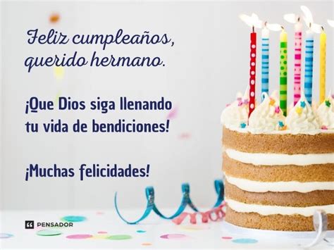 Lindas Frases De Feliz Cumpleaños Hermano Para Hacerlo Sentir Especial