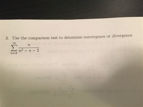 Solved Use The Comparison Test To Determine Convergence Or Chegg