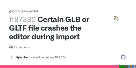 Certain Glb Or Gltf File Crashes The Editor During Import · Issue 87330 · Godotenginegodot