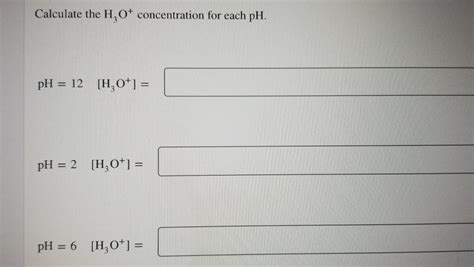 Solved Calculate The H O Concentration For Each PH Chegg