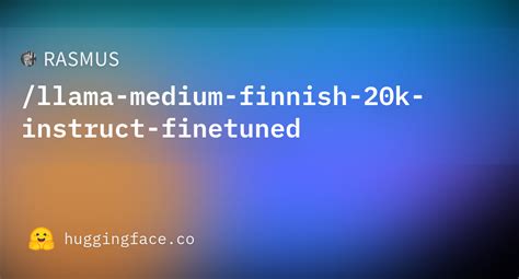 RASMUS Llama Medium Finnish K Instruct Finetuned At Main