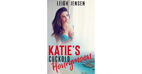Katies Cuckold Honeymoon By Leigh Jensen