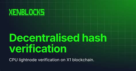 Decentralised Hash Verification Xenblocks Pow