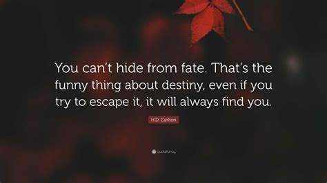 Hd Carlton Quote You Cant Hide From Fate Thats The Funny Thing