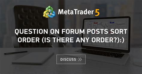 Question On Forum Posts Sort Order Is There Any Order Free