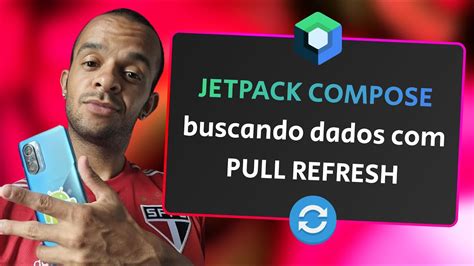 Atualizando Dados Do App Android Pull Refresh Jetpack Compose