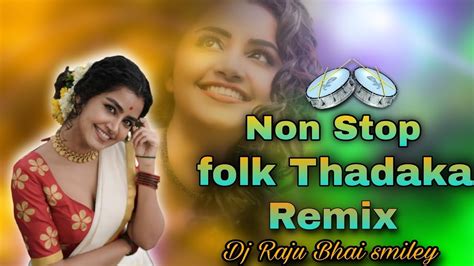 Non Stop Folk Thadaka Remix Dj Raju Bhai Smiley Youtube