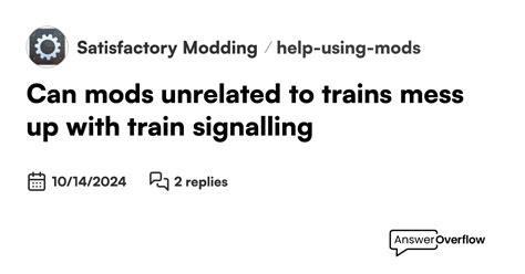 Can Mods Unrelated To Trains Mess Up With Train Signalling Satisfactory Modding