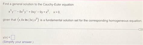 solved find a general solution to the cauchy euler equation