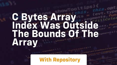 C Bytes Array Index Was Outside The Bounds Of The Array Youtube