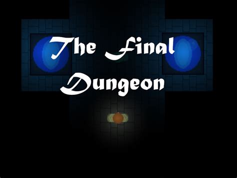 The Final Dungeon By Crappie Coding