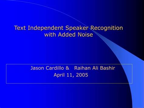 Ppt Text Independent Speaker Recognition With Added Noise Powerpoint Presentation Id 3765609
