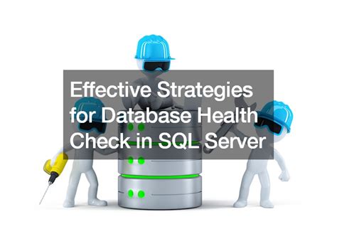 Automating Database Health Check For SQL Server Enhance Efficiency With Scripted Solutions Hop