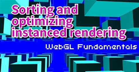 Sorting And Optimizing Instanced Rendering