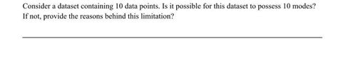Solved Consider A Dataset Containing 10 ﻿data Points Is It
