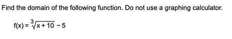 Solved Find The Domain Of The Following Function Do Not Use Chegg