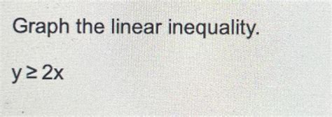 Solved Graph The Linear Inequality Y2x Chegg Com