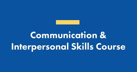 Enhance Your Communication And Interpersonal Skills