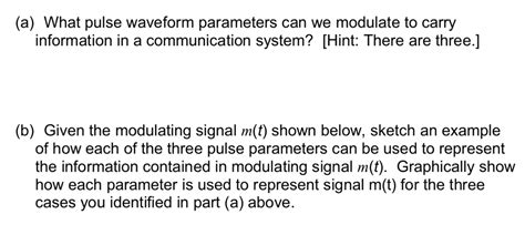 Solved A What Pulse Waveform Parameters Can We Modulate To Chegg