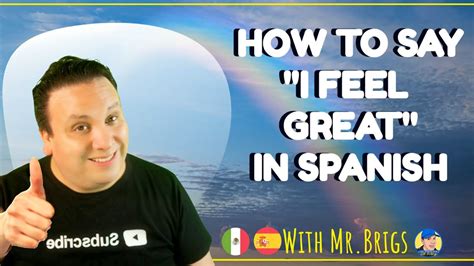 How To Say I Feel Great In Spanish Youtube