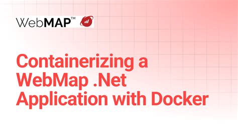 Containerizing A Webmap Net Application With Docker Webmap