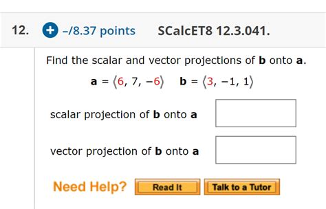 Answered 8 37 Points 12 Scalcet8 12 3 041 Find The Scalar And Vector Projections Of B