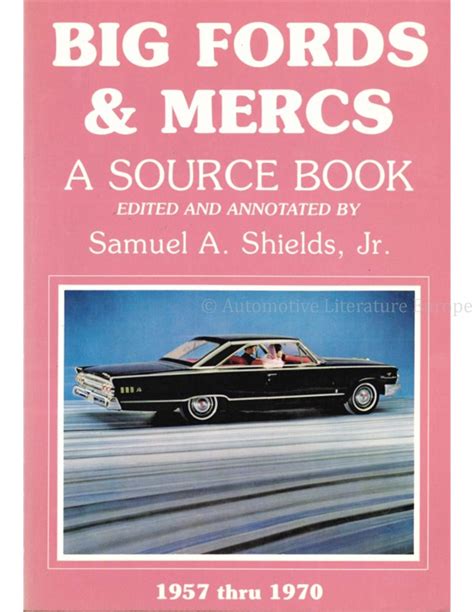 Big Fords And Mercs A Source Book 1957 Thru 1970