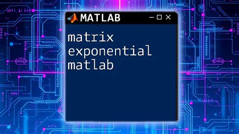 Matrix Exponential In Matlab A Quick Guide