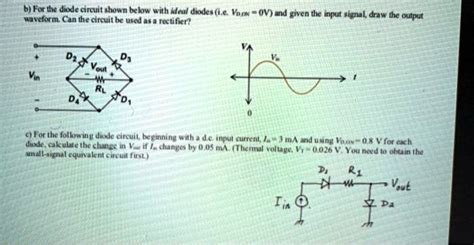 B For The Diode Circuit Shown Below With Ideal Diodes Ie Von 0v
