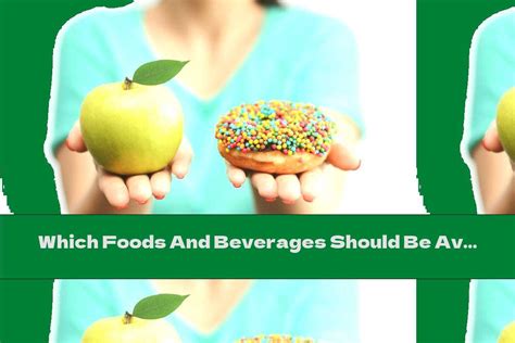 Which Foods And Beverages Should Be Avoided In Diabetes This Nutrition