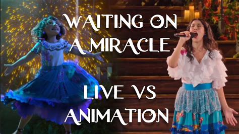 Encanto Waiting On A Miracle Live Vs Animation Side By Side