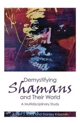 Libro Demystifying Shamans And Their World Adam J Rock Envío gratis