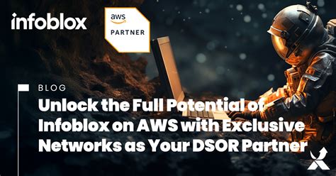 Unlock The Full Potential Of Infoblox On Aws With Exclusive Networks As Your Dsor Partner